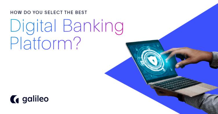 How Do You Select the Best Digital Banking Platform? - Bank Automation News